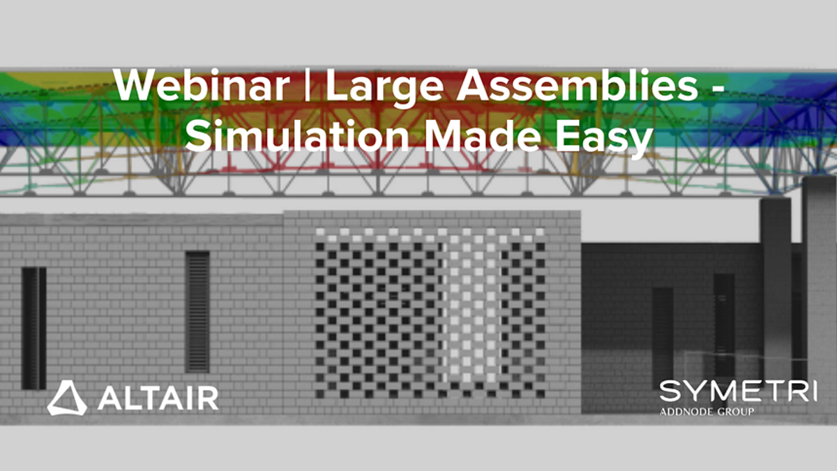 Webinar | Large Assemblies - Simulation Made Easy | Symetri.ie